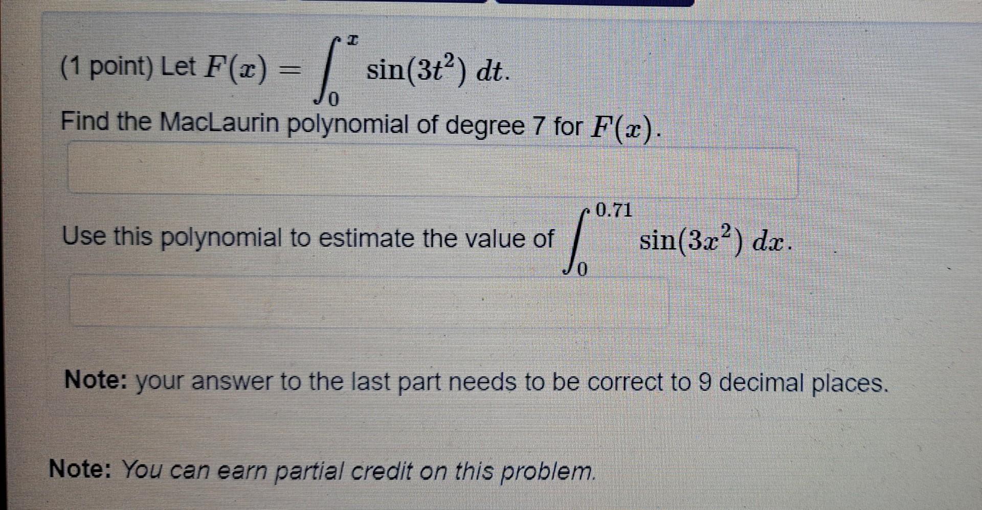 Solved (1 point) Let F(x)=∫0xsin(3t2)dt Find the MacLaurin | Chegg.com