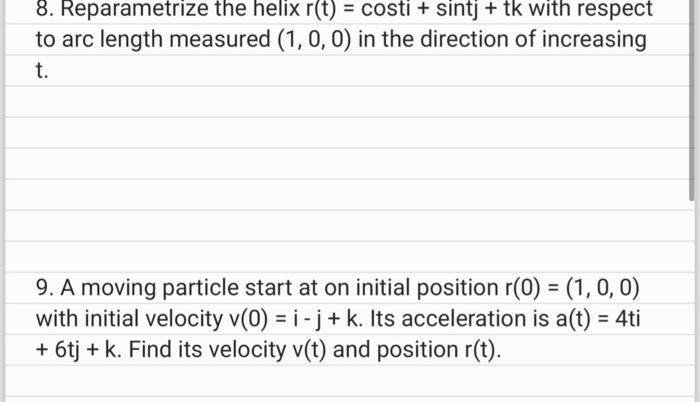 Solved 8. Reparametrize the helix r(t)=costi+sintj+tk with | Chegg.com