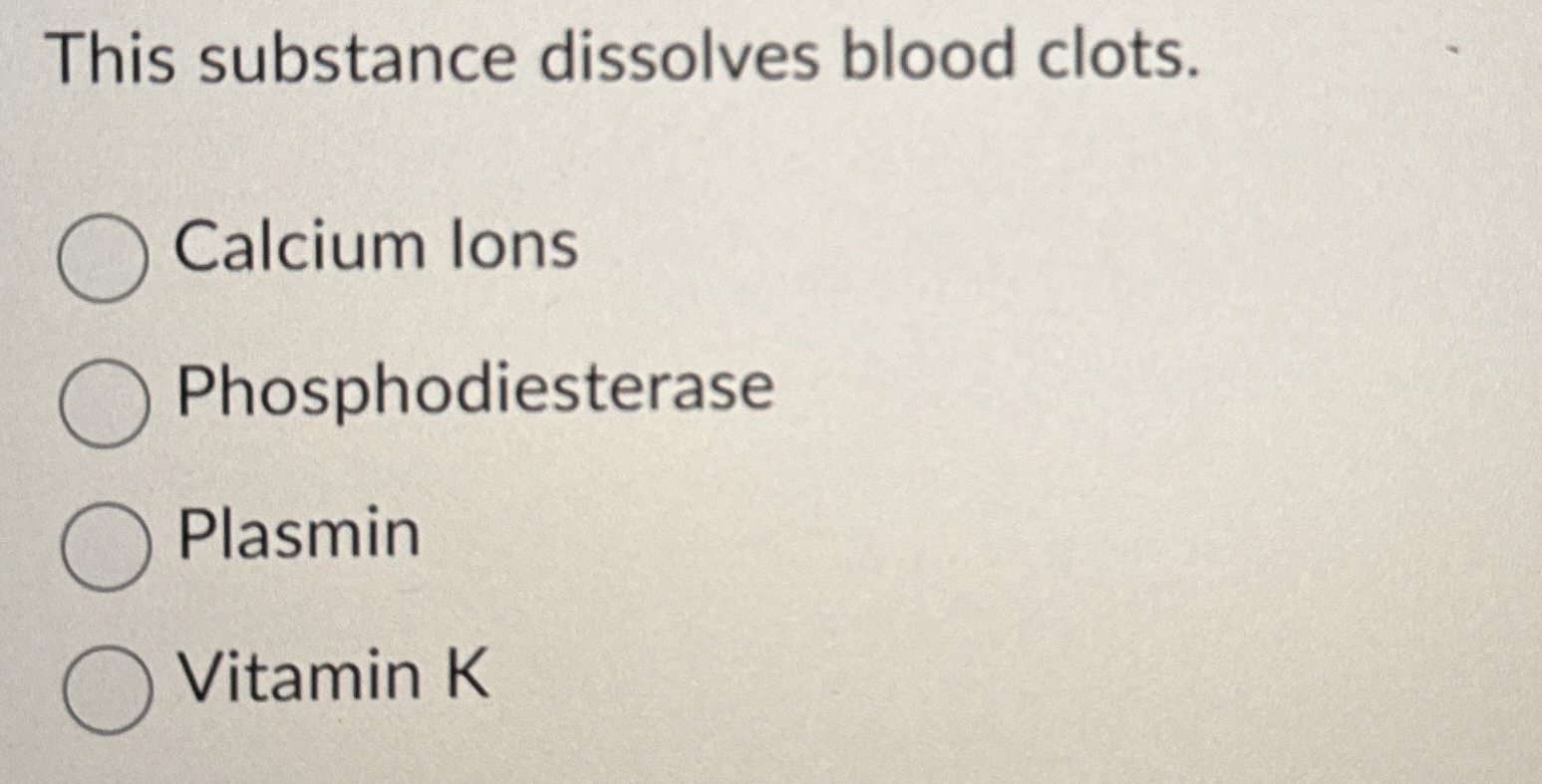 Solved This substance dissolves blood clots.Calcium | Chegg.com