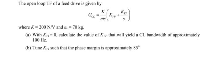 Solved The open loop TF of a feed drive is given by | Chegg.com