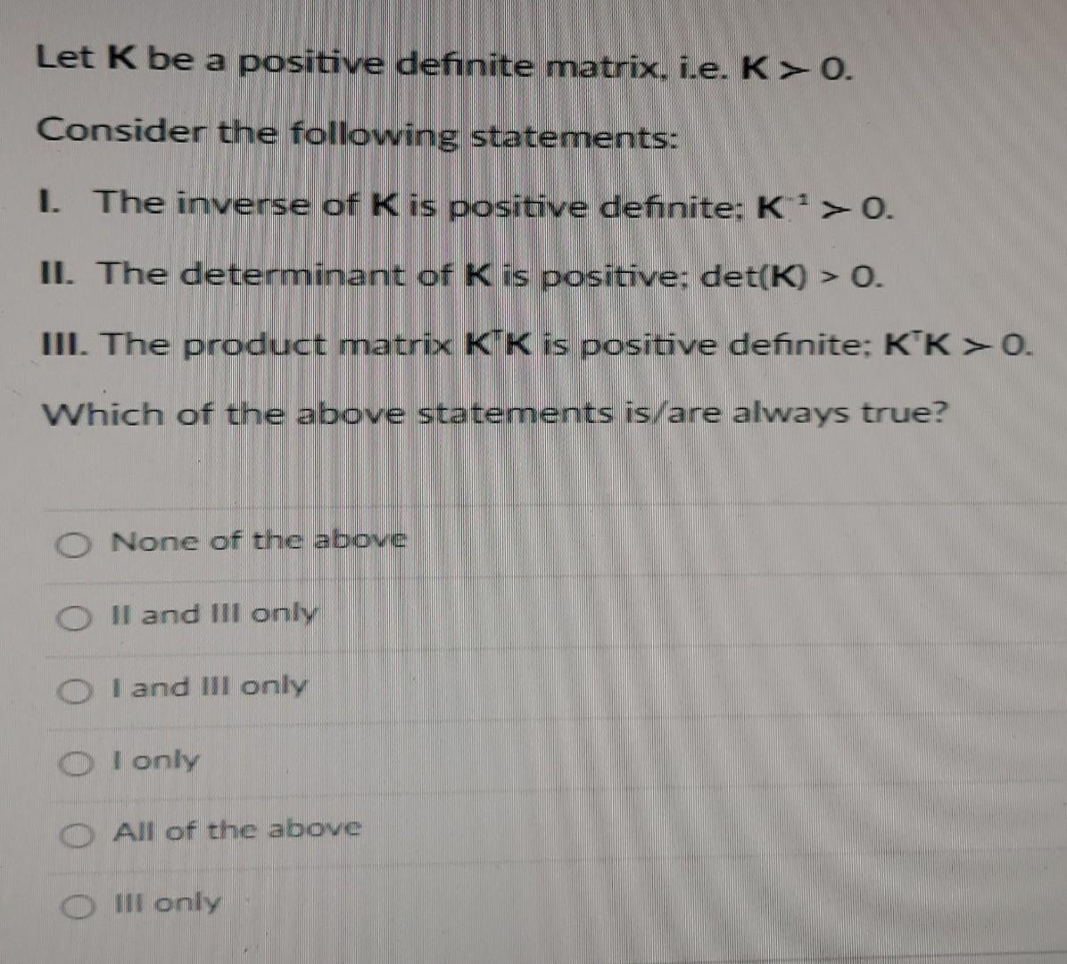 Solved Let K be a positive definite matrix, i.e. K>0. | Chegg.com