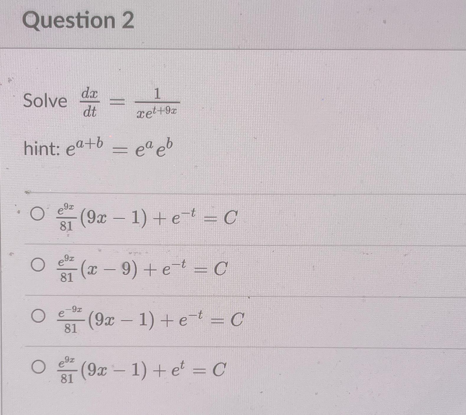 Solved Question 2Solve dxdt=1xet+9xhint: | Chegg.com