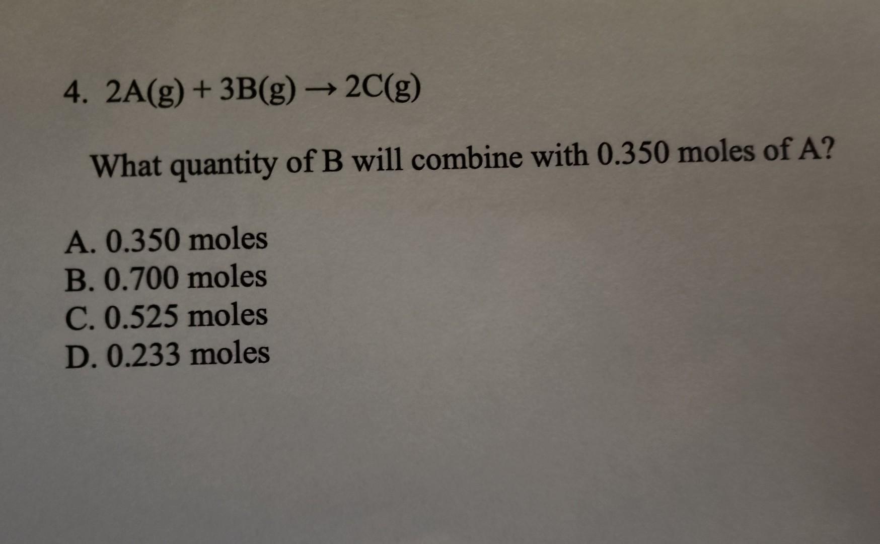 Solved 4. 2 A( g)+3 B( g)→2C(g) What quantity of B will | Chegg.com
