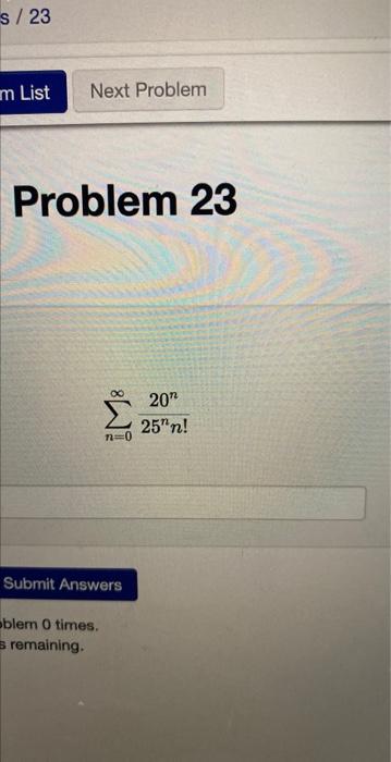 Solved ∑n=0∞25nn!20n blem 0 times. remaining.Find the sum of | Chegg.com