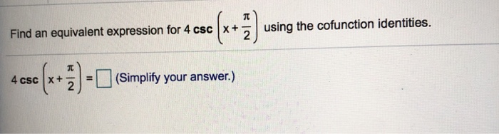 Solved Find an equivalent expression for 4 csc using the | Chegg.com