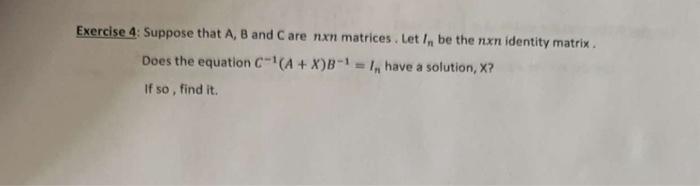 Solved Exercise 4: Suppose that A, B and C are nxn matrices. | Chegg.com