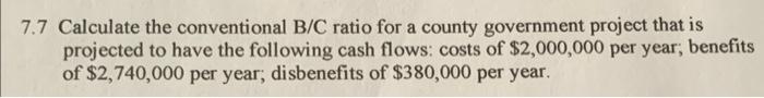 Solved 7.7 Calculate the conventional B/C ratio for a county | Chegg.com
