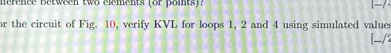 the circuit of Fig. 10, ﻿verify KVL for loops 1, 2 | Chegg.com