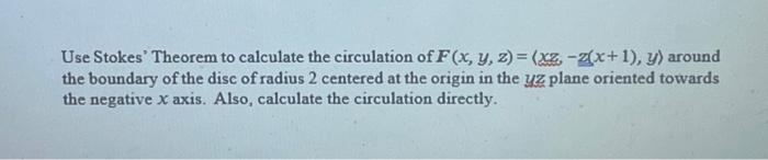 Solved Use Stokes' Theorem to calculate the circulation of | Chegg.com
