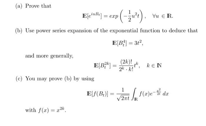 Solved Let {Bt, t >0} be the standard BM on R. (a) Prove | Chegg.com Solved Let {Bt, t >0} be the standard BM on R. (a) Prove | Chegg.com