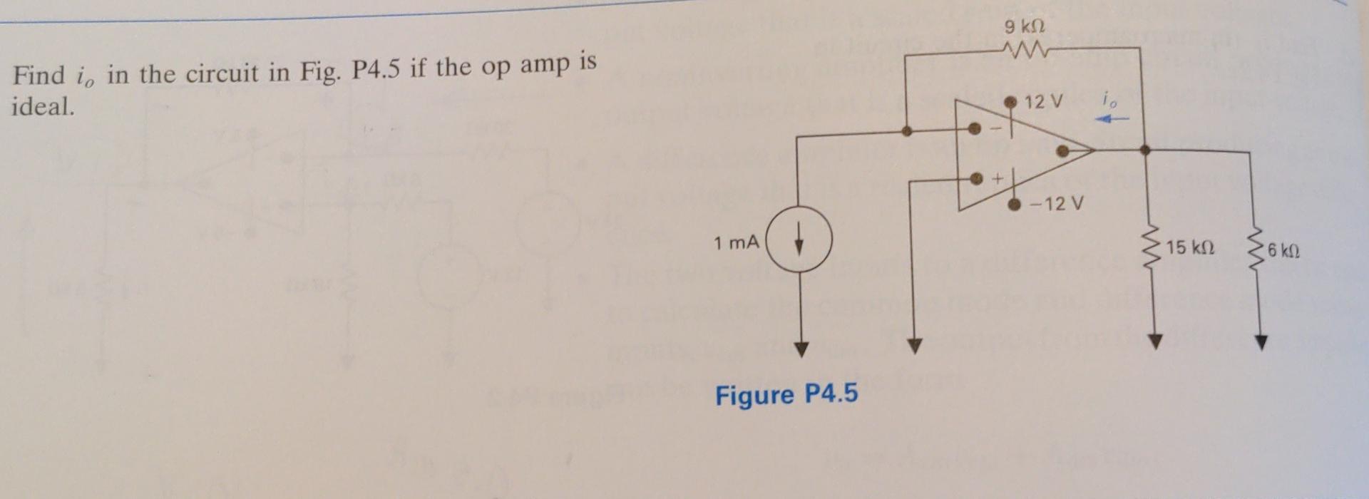 Solved Find io in the circuit in Fig. P4.5 if the op amp is | Chegg.com