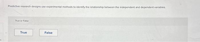 Solved Predictive research designs use experimental methods | Chegg.com