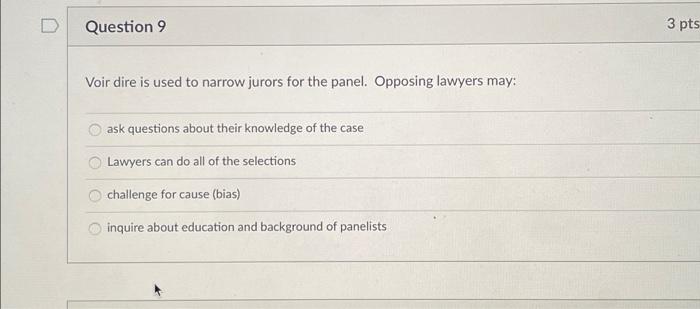 Solved D Question 9 3 pts Voir dire is used to narrow jurors | Chegg.com