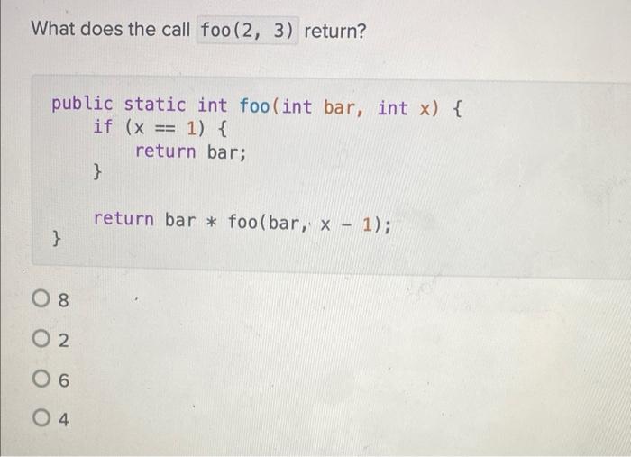 Solved What does the call public static int foo (int bar, | Chegg.com