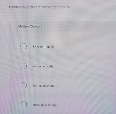 Solved Behavioral goals are recommended forMultiple Choice | Chegg.com