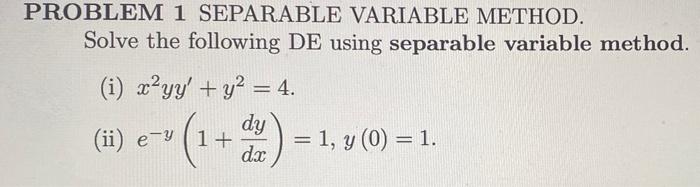 Solved PROBLEM 1 SEPARABLE VARIABLE METHOD. Solve the | Chegg.com