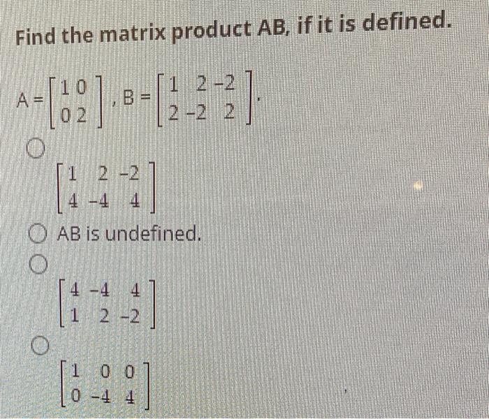 Solved Find the matrix product AB, if it is defined. | Chegg.com