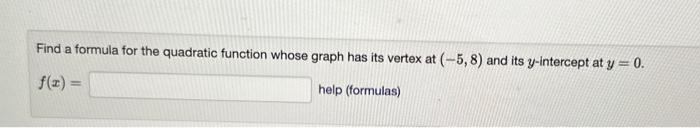 Solved Find A Formula For The Quadratic Function Whose Graph 9204