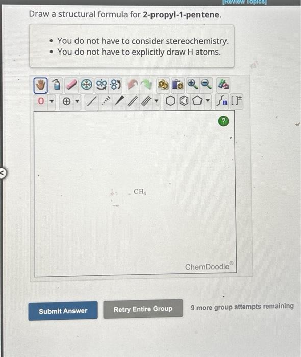 Solved Draw a structural formula for 2-propyl-1-pentene. - | Chegg.com