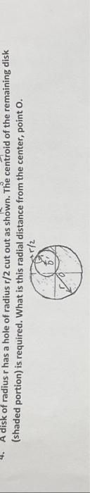 Solved A disk of radius r has a hole of radius r/2 cut out | Chegg.com