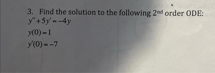 Solved 3. Find the solution to the following 2nd order ODE: | Chegg.com