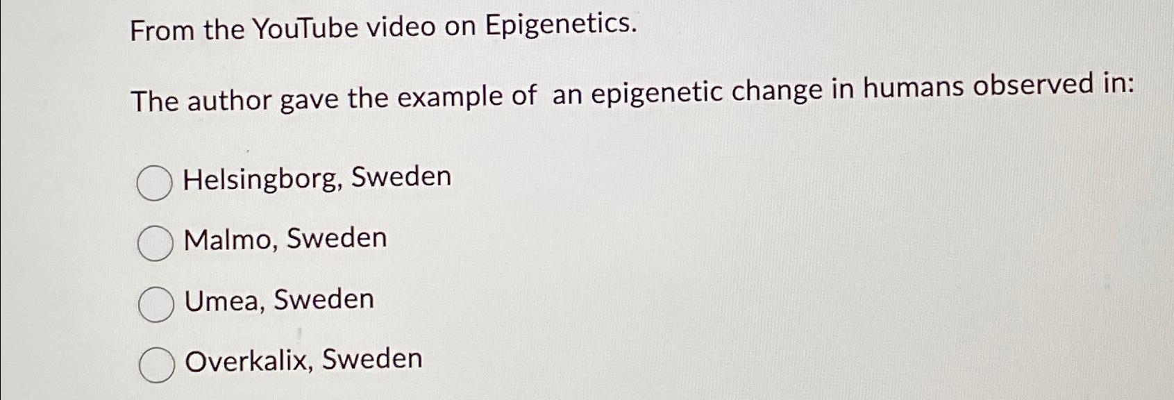 Solved From the YouTube video on Epigenetics.The author gave | Chegg.com