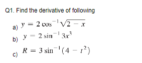 Solved Q1. ﻿Find the derivative of | Chegg.com