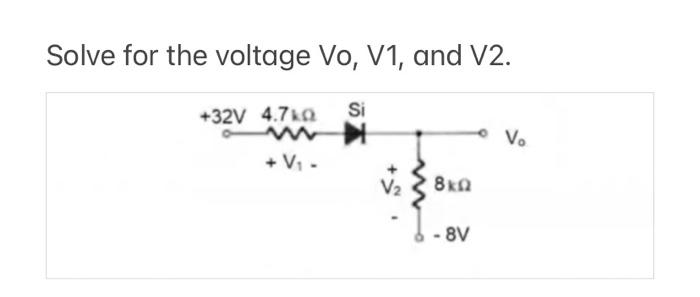 Solved Solve for the voltage Vo, V1, and V2. Si +32V 4.710 m | Chegg.com