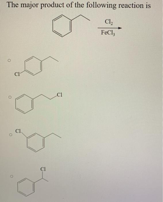 Solved The major product of the following reaction is Cl, | Chegg.com