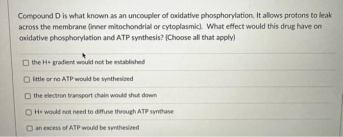 Solved Compound D is what known as an uncoupler of oxidative | Chegg.com