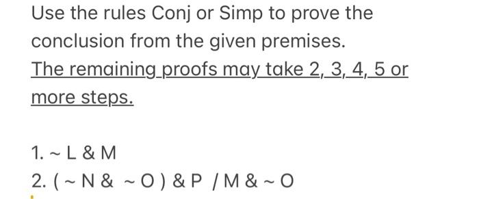 Solved Use the rules Conj or Simp to prove the conclusion | Chegg.com