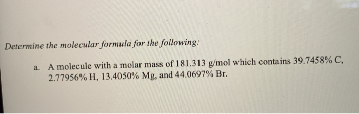 Solved Determine the molecular formula for the following: a. | Chegg.com