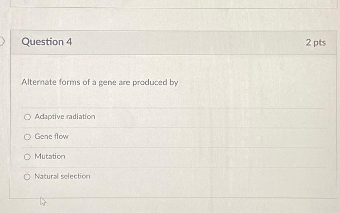 Solved Question 4 Alternate forms of a gene are produced by | Chegg.com