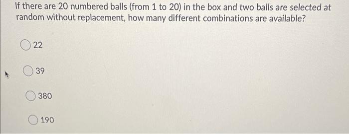 Solved If there are 20 numbered balls (from 1 to 20) in the | Chegg.com