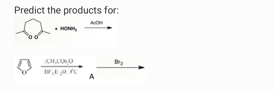 Solved Predict the products for: ACOH + HONH2 Br2 CH,CO), BF | Chegg.com