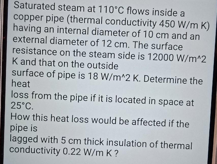 Solved Saturated steam at 110°C flows inside a copper pipe | Chegg.com