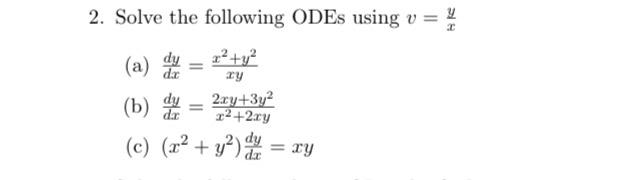 Solved 2. Solve the following ODEs using v = 2/ (a) dy = 2² | Chegg.com