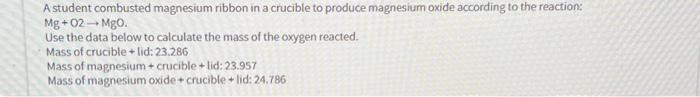 A student combusted magnesium ribbon in a crucible to | Chegg.com