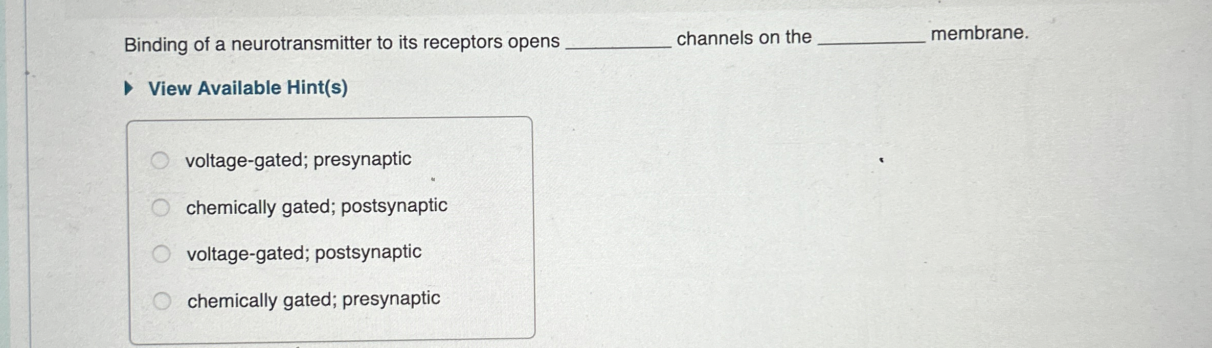 Solved Binding of a neurotransmitter to its receptors opens | Chegg.com