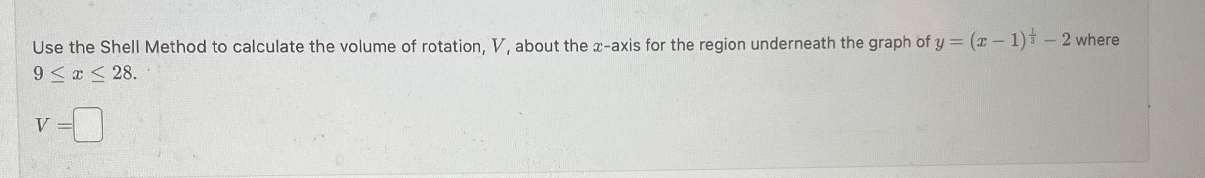 Solved Use the Shell Method to calculate the volume of | Chegg.com