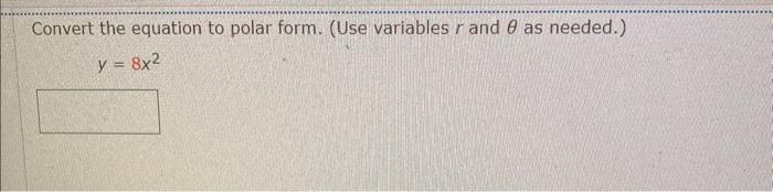 Solved Convert the equation to polar form. (Use variables r | Chegg.com