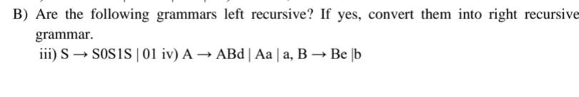 Solved B) Are the following grammars left recursive? If yes, | Chegg.com