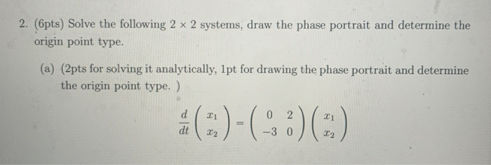 Solved 2. (6pts) Solve the following 2 x 2 systems, draw the | Chegg.com