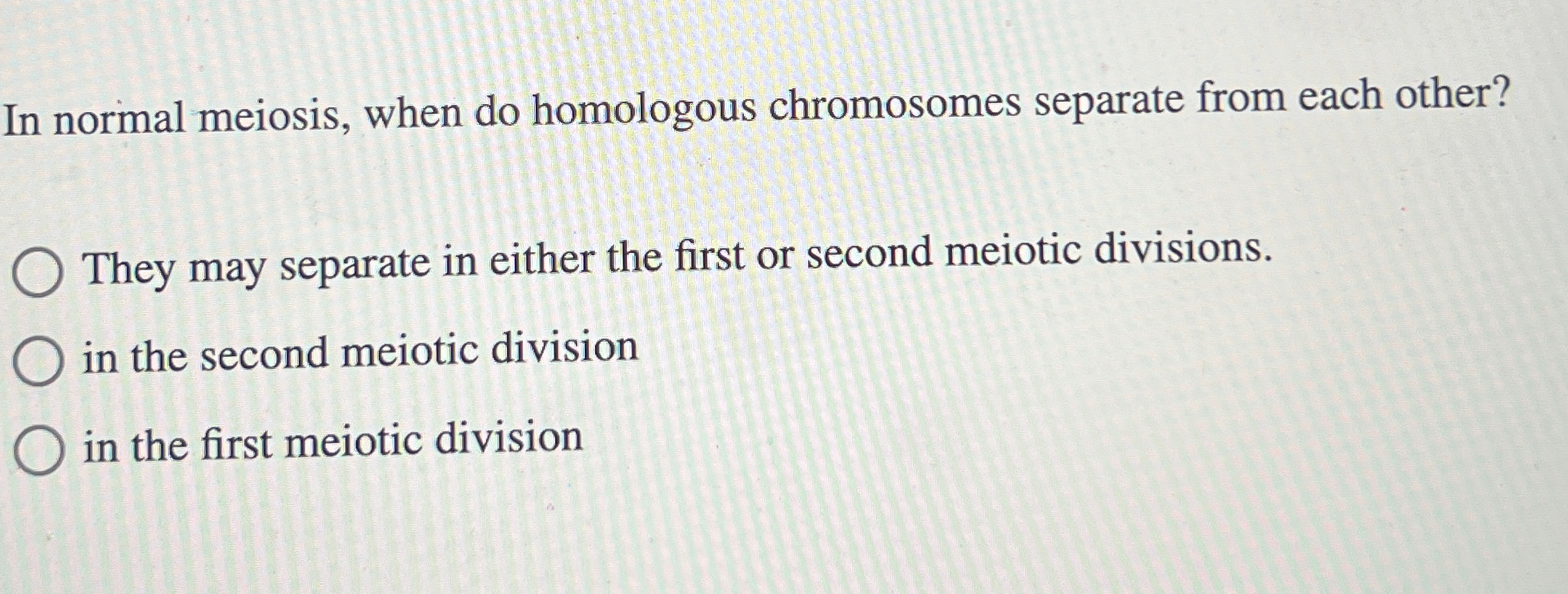 Solved In normal meiosis, when do homologous chromosomes | Chegg.com