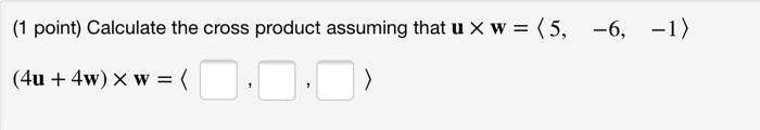 Solved (1 point) Calculate the cross product assuming that | Chegg.com