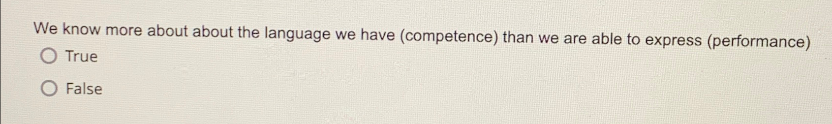 Solved We know more about about the language we have | Chegg.com