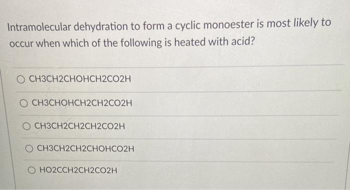 Solved Intramolecular dehydration to form a cyclic monoester | Chegg.com