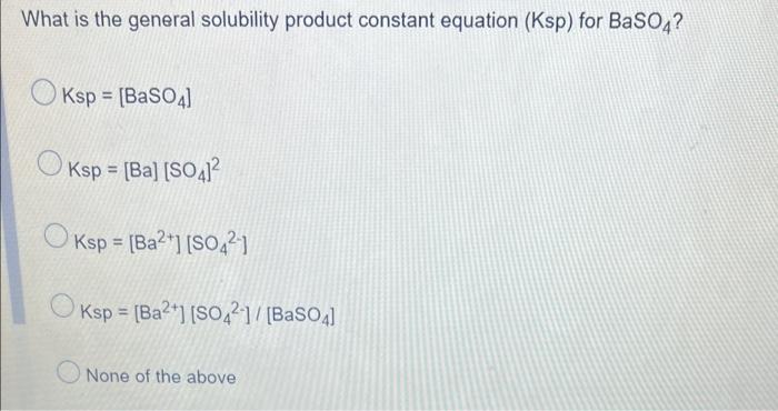Solved What is the general solubility product constant | Chegg.com