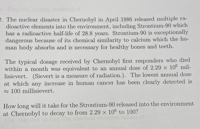 Solved 2. The nuclear disaster in Chernobyl in April 1986 | Chegg.com