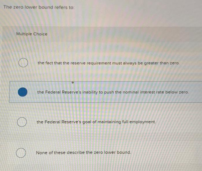 Solved The zero lower bound refers to: Multiple Choice the | Chegg.com